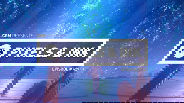 Pixels & Ink Podcast: Episode 425 – Let's Talk Final Fantasy XVI